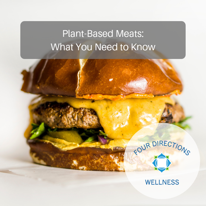 Plant-Based Meats: What You Need to Know